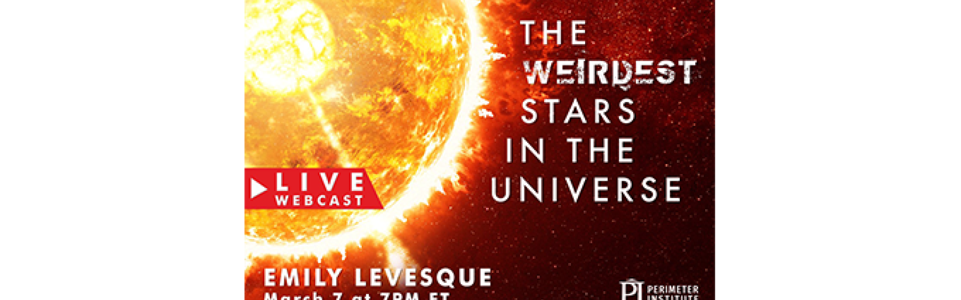 Perimeter Institute: The Weirdest Stars in the Universe: Emily Levesque ...